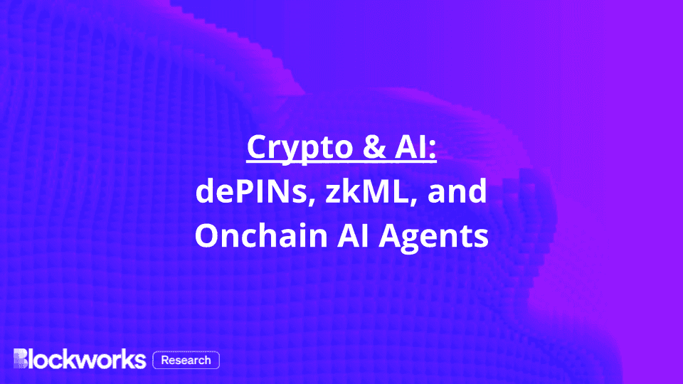 Crypto Encounters AI: A Comprehensive Breakdown of The Space | Blockworks Research
