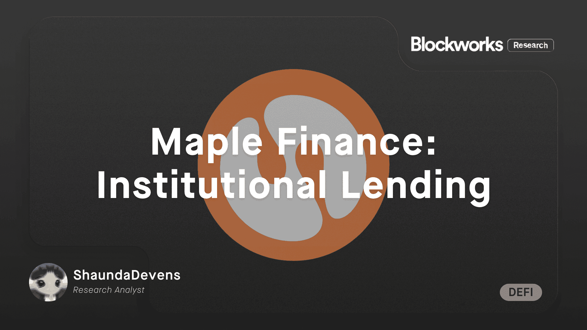 Maple Finance: Institutional Lending | Blockworks Research