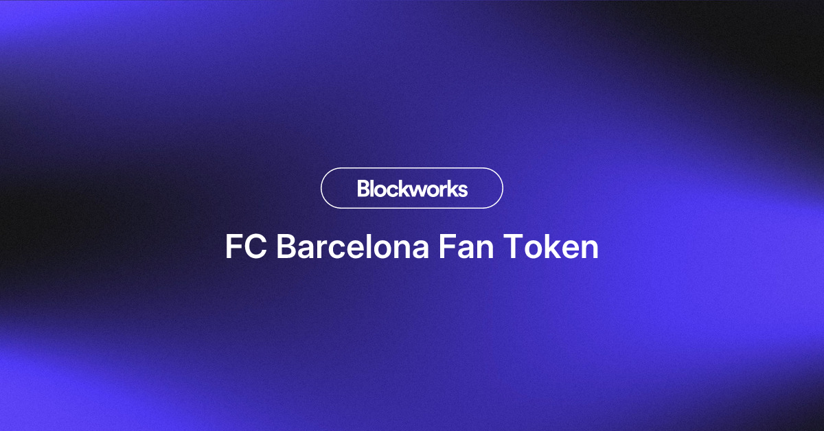 FC Barcelona Fan Token | Blockworks Research