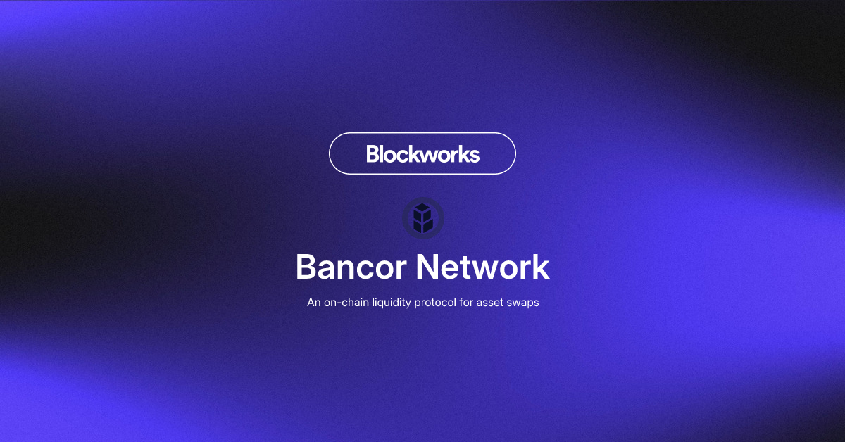 Bancor Network | Blockworks Research