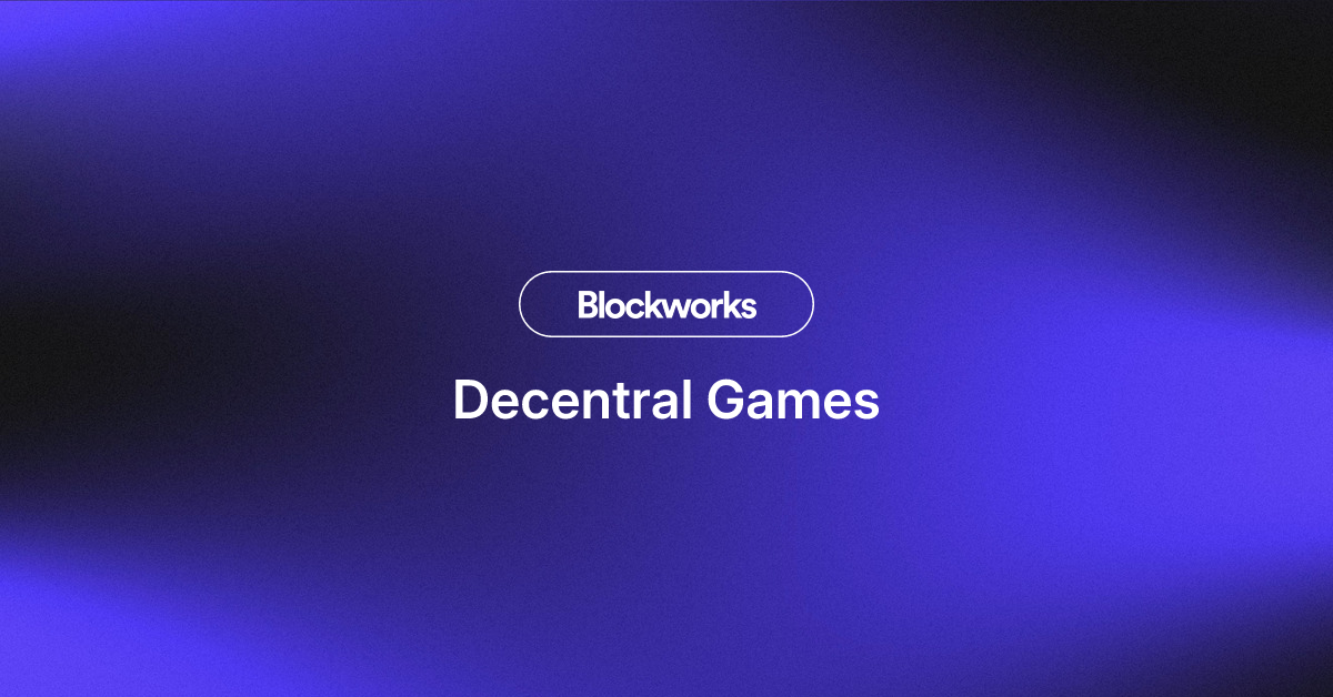 Decentral Games | Blockworks Research