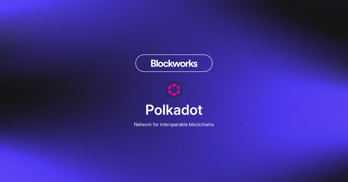 Polkadot | Blockworks Research