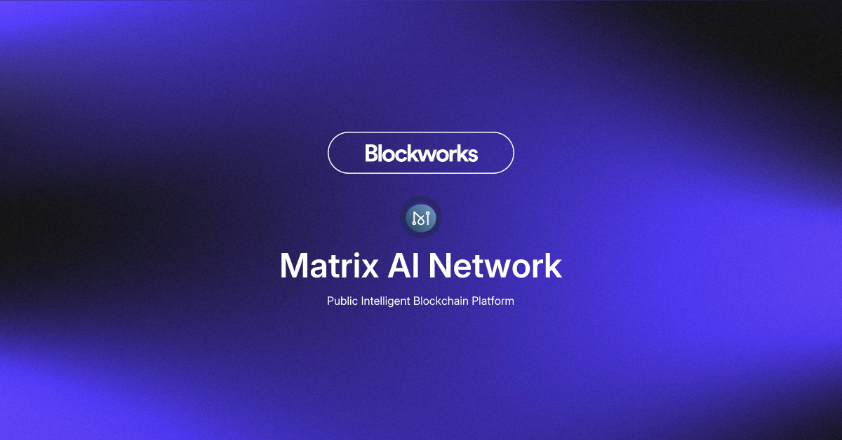 Matrix AI Network | Blockworks Research