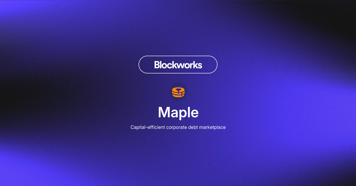 Maple | Blockworks Research