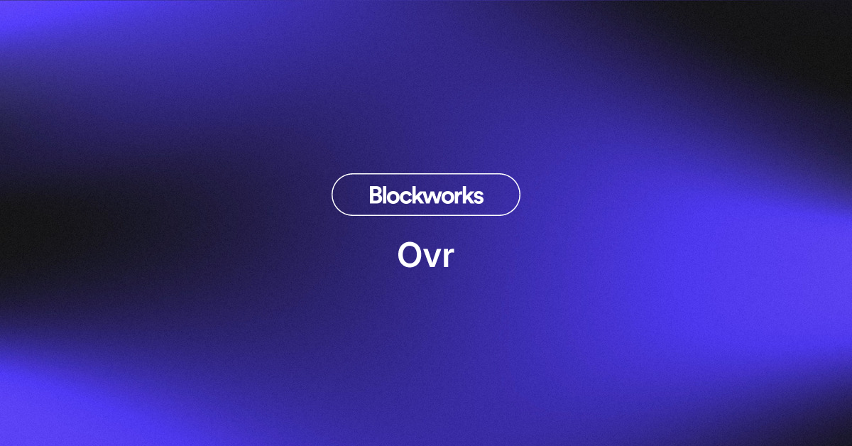 Ovr | Blockworks Research