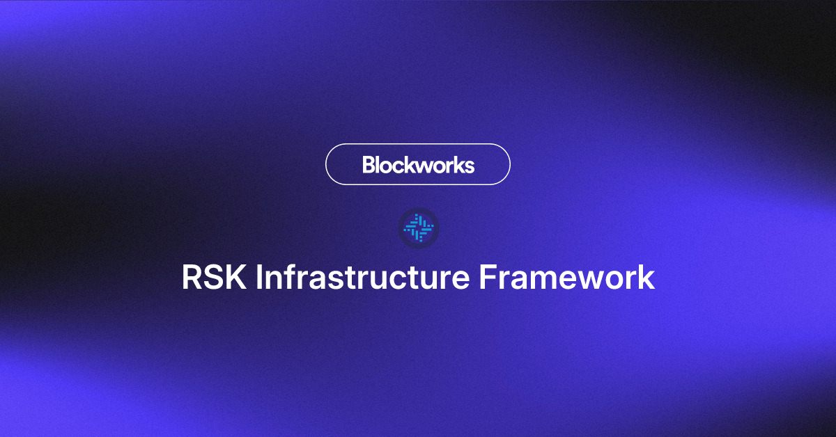 RSK Infrastructure Framework | Blockworks Research