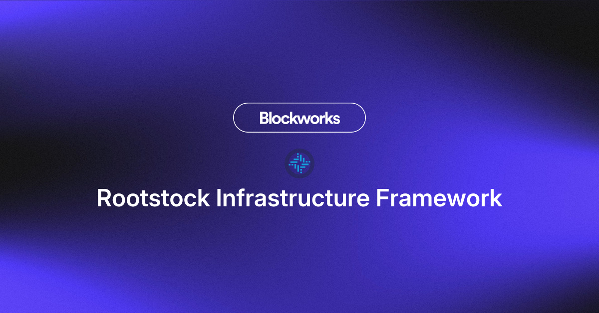 Rootstock Infrastructure Framework | Blockworks Research