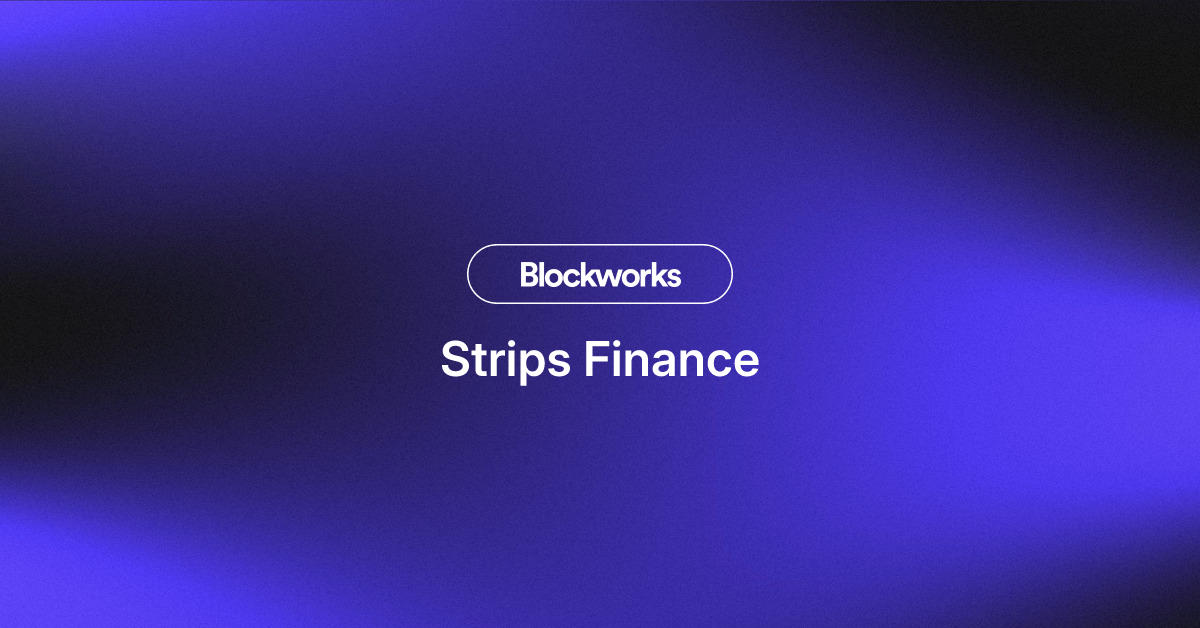 Strips Finance Blockworks Research
