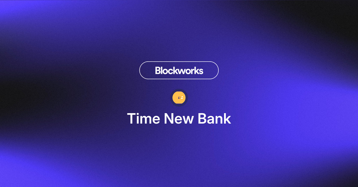 Time New Bank | Blockworks Research