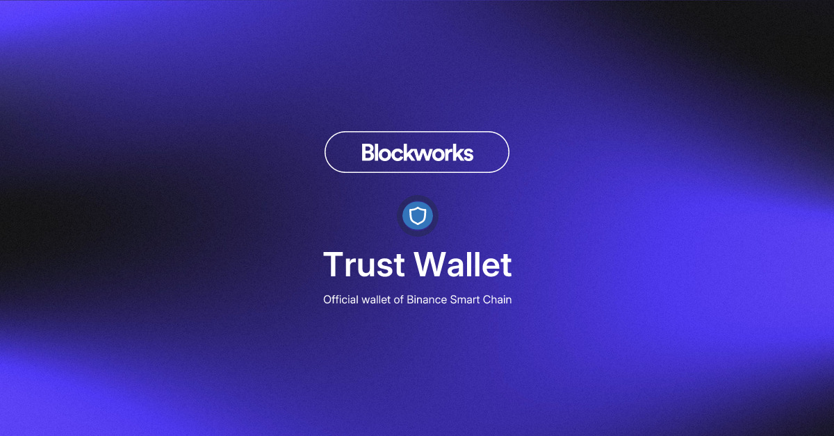 Trust Wallet | Blockworks Research
