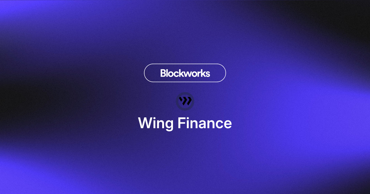 Wing Finance | Blockworks Research