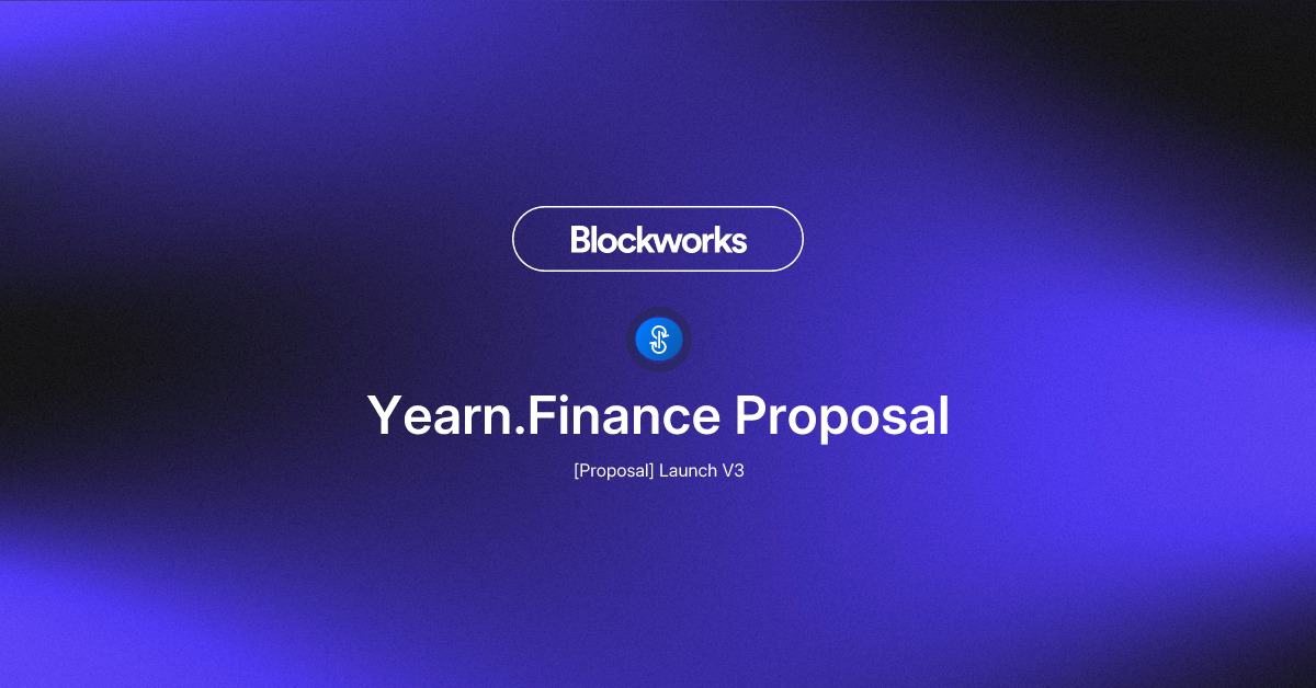 [Proposal] Launch V3 | Blockworks Research
