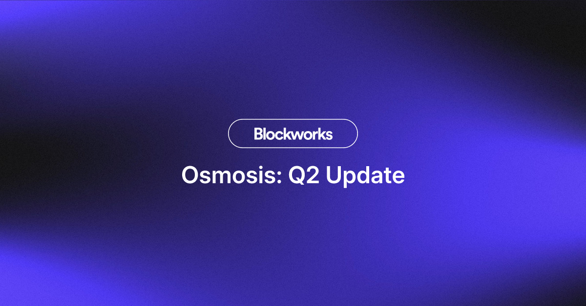 Osmosis: Q2 Update | Blockworks Research