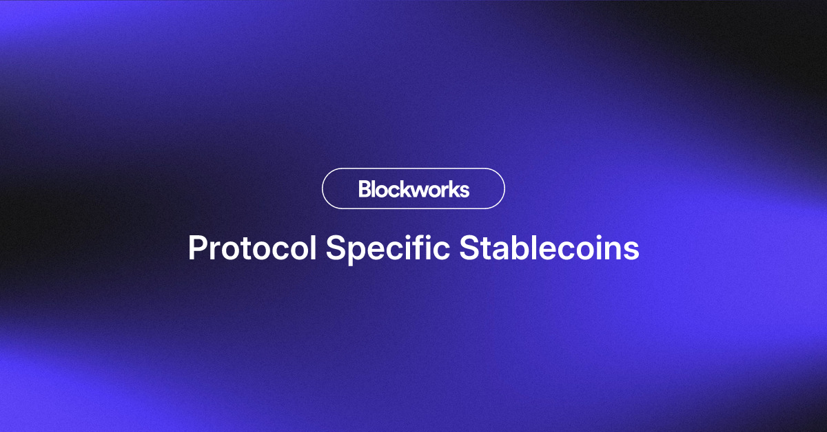 Protocol Specific Stablecoins | Blockworks Research