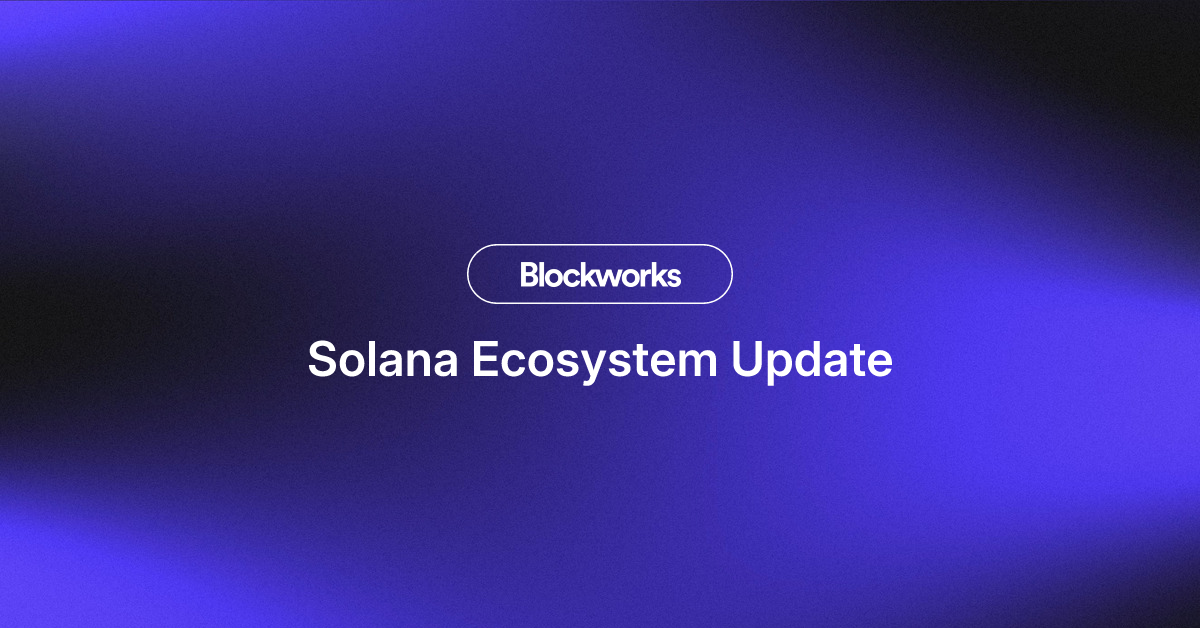 Solana Ecosystem Update | Blockworks Research