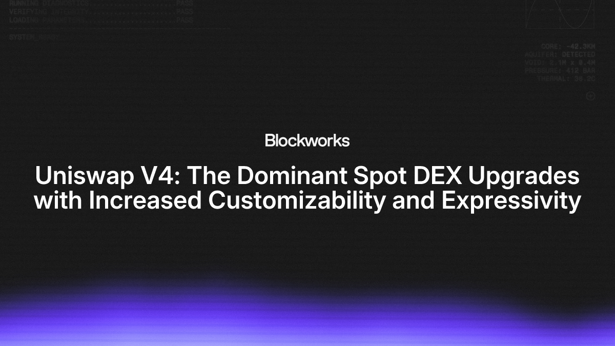 Uniswap V4: The Dominant Spot DEX Upgrades with Increased ...