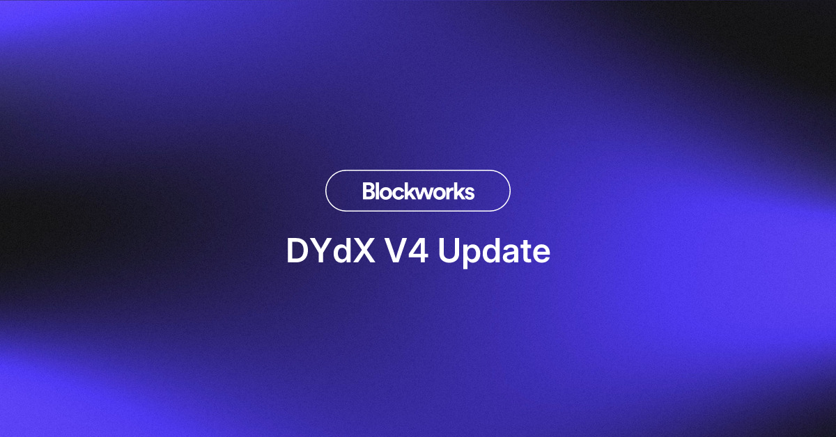 dYdX V4 Update | Blockworks Research